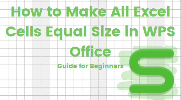How To Make All Excel Cells Equal Size In WPS Office Guide For 