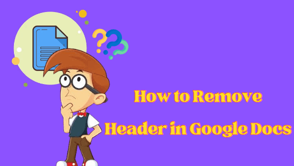 How to Remove Header in Google Docs (Easy & Quick)