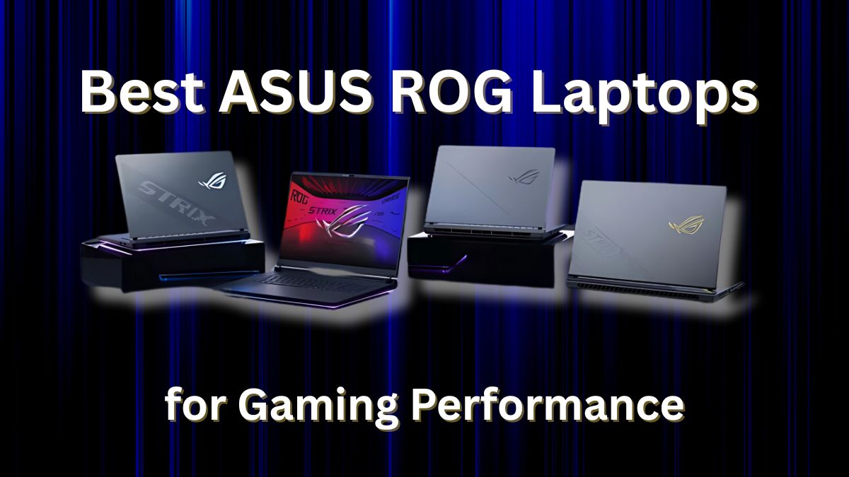 Best ASUS ROG Laptops for Gaming Performance