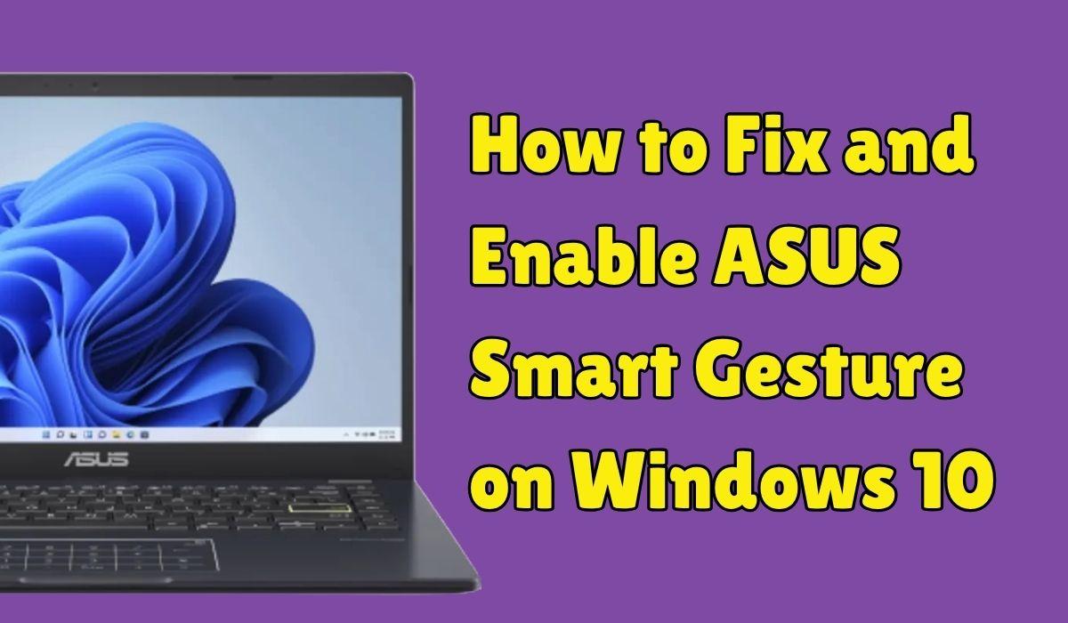 How to Fix and Enable ASUS Smart Gesture on Windows 10
