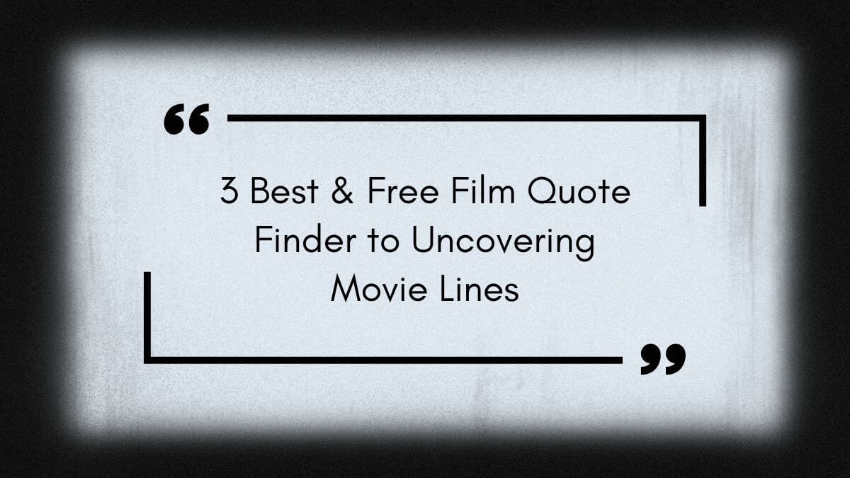 3 Best & Free Film Quote Finder to Uncovering Movie Lines [2025]